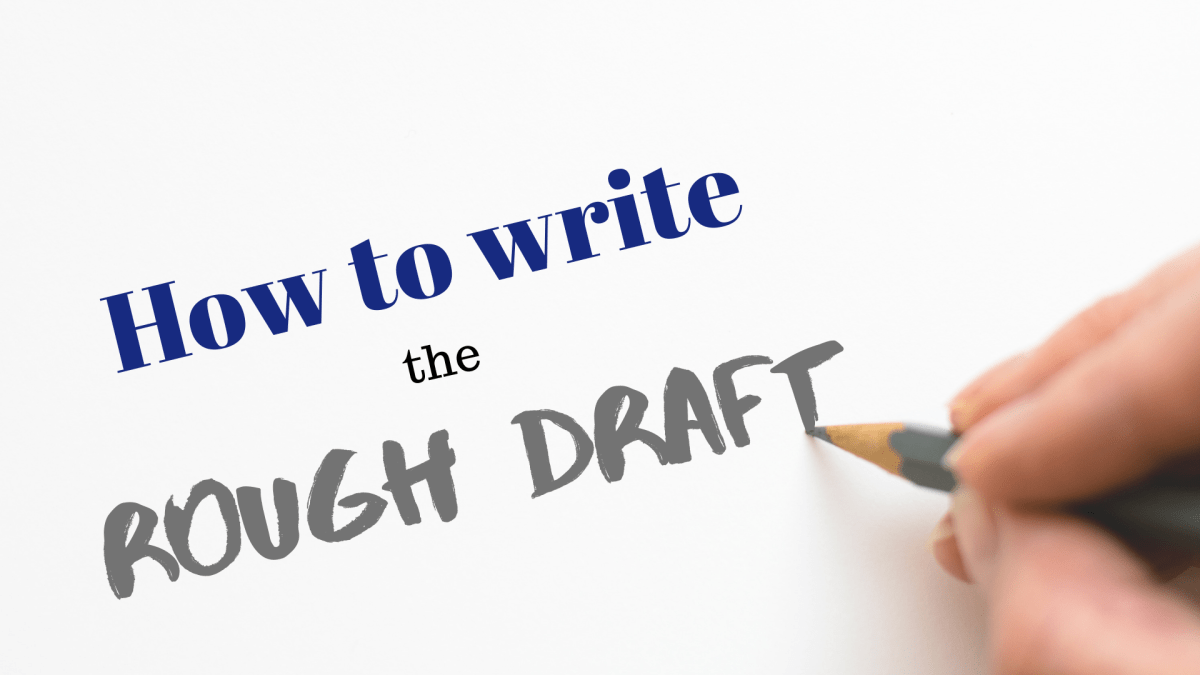 How to write a rough draft – Melissa Bee Newton